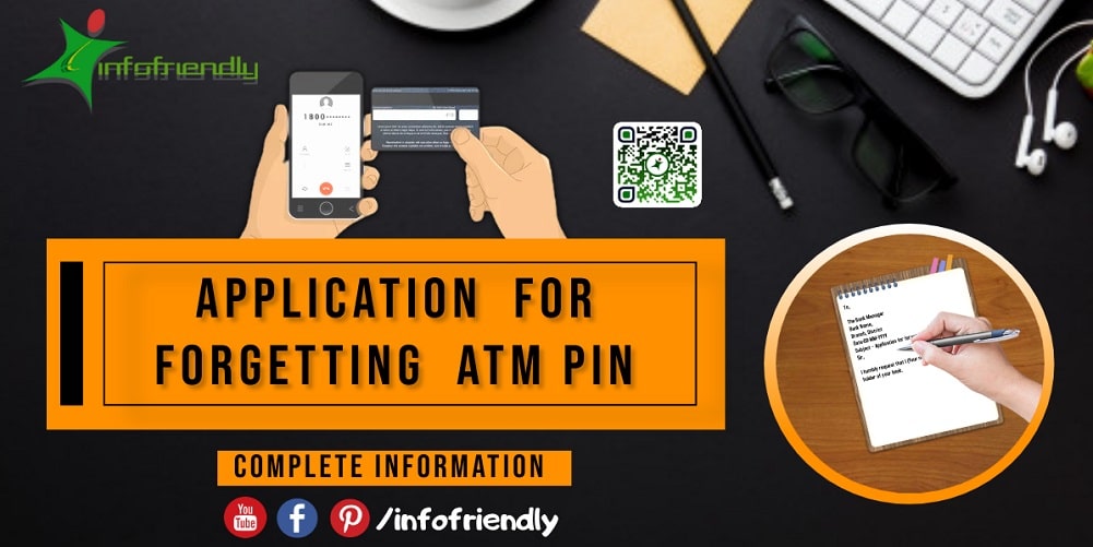 How to write an application for forgetting ATM PIN and information? How to write an application for forgetting ATM PIN and information?