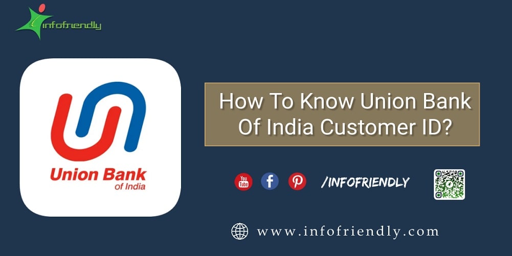 How To Know Union Bank Of India Customer ID INFOFRIENDLY how-to-know-union-bank-of-india-customer-id-infofriendly